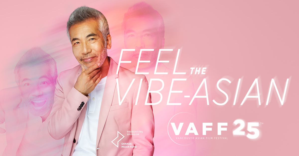 VAFF25: Third Ambassador Revealed | Vancouver Asian Film Festival (VAFF)
